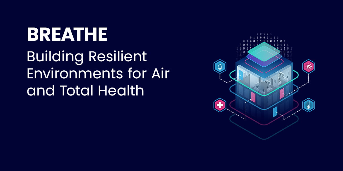 BREATHE research teams kick off efforts to enhance indoor air quality to improve health, advance ...